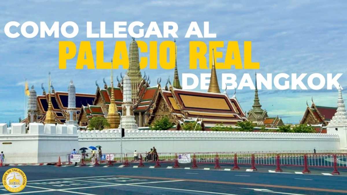 ¿CÓMO LLEGAR AL GRAN PALACIO REAL DE BANGKOK? - TU GUÍA EN TAILANDIA